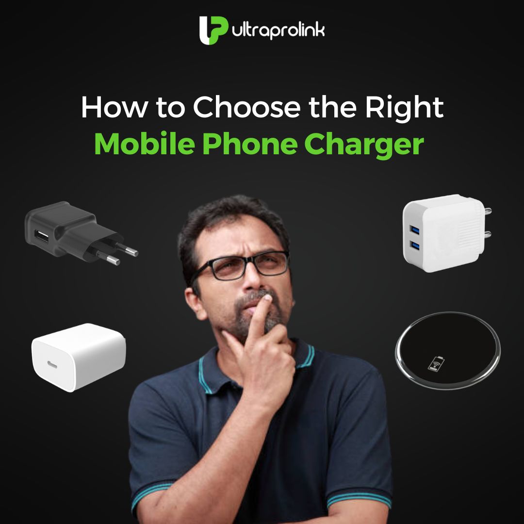 How to Choose the Right Mobile Phone Charger – UltraProlink